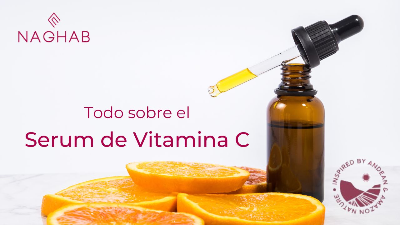 Todo lo que debes saber acerca del serum de vitamina C - Naghab Perú